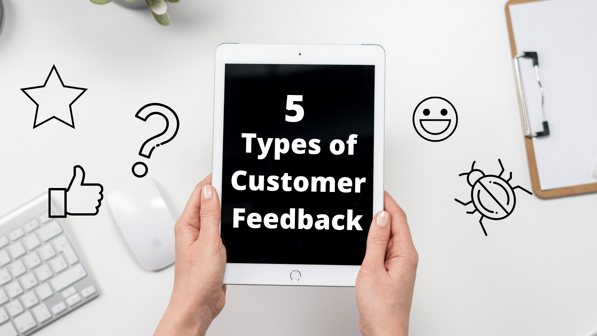 5 Types Of Customer Feedback What To Do With Them Outcry